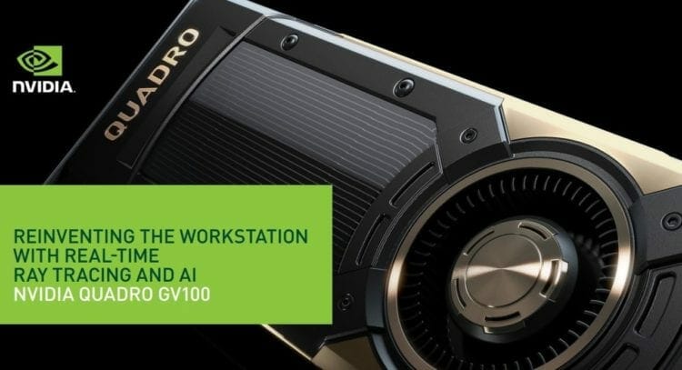 New NVIDIA Quadro GV100 GPU: Uses Ray Tracing Technology (RTX)